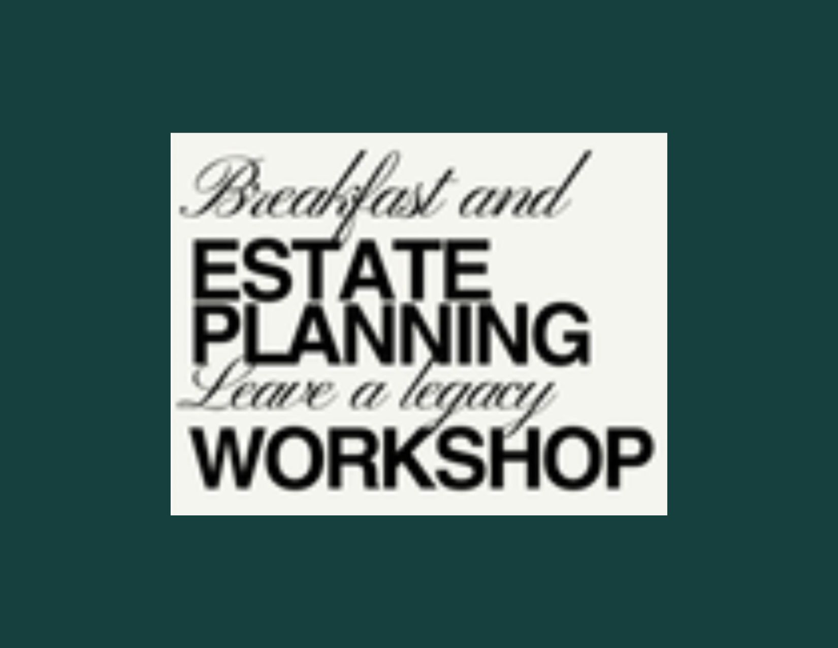 Breakfast and Estate Planning Workshop – October 30, 2024 - Kingsville ...