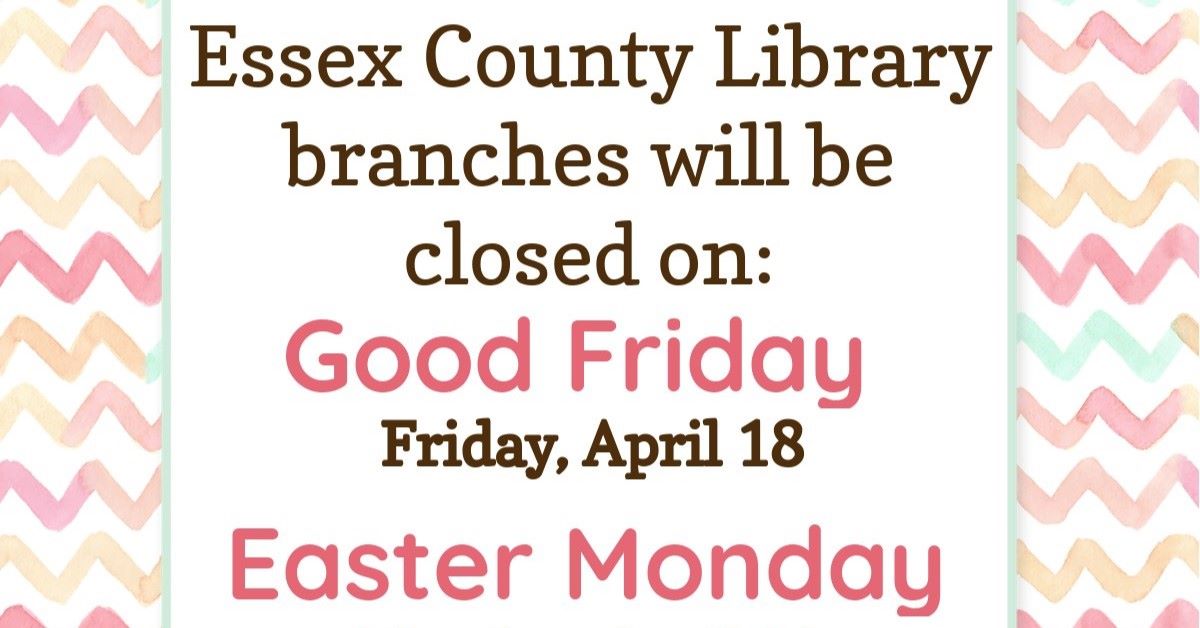 Essex County Library’s Easter Hours 2025 - Kingsville Times